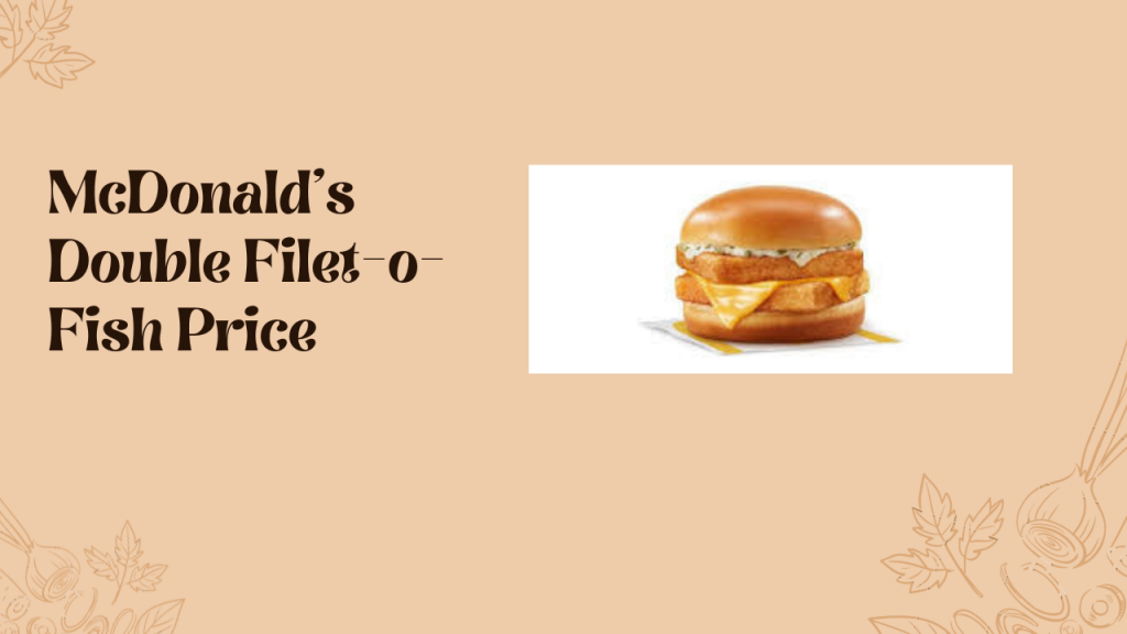 McDonald’s Double Filet-o-Fish Price – McDonald’s