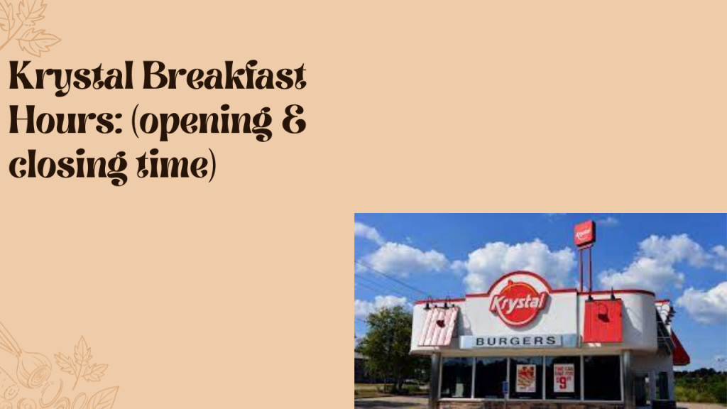 Krystal Breakfast Hours 2023: (opening & closing time) – McDonald’s