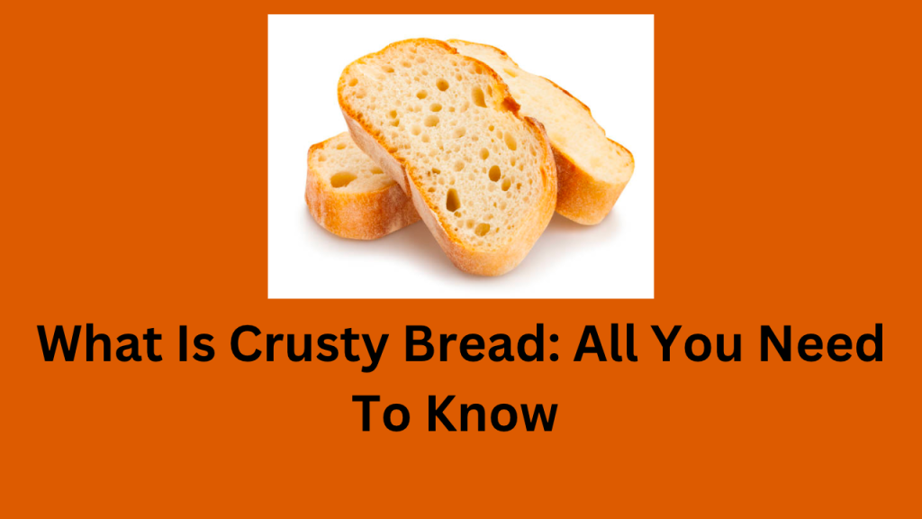 What Is Crusty Bread: All You Need To Know About This Delicious Treat ...
