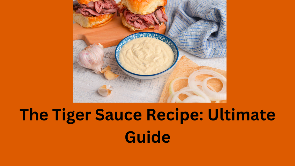 The Tiger Sauce Recipe: Ultimate Guide – McDonald’s
